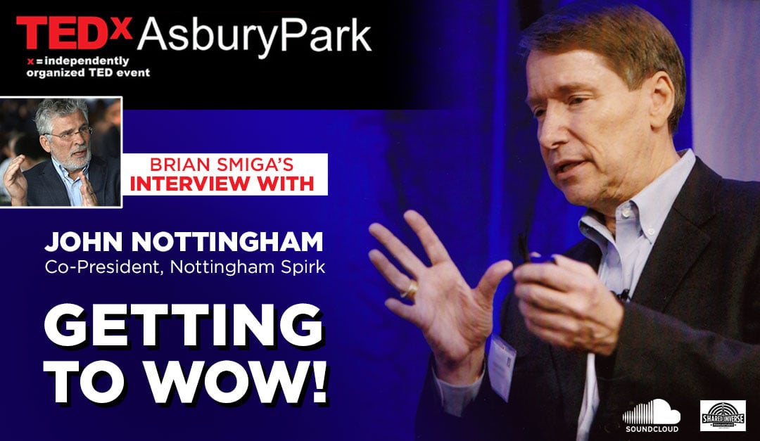 TEDxAsburyPark Preview with John Nottingham on “Getting to Wow”